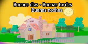 Buenos días-Buenas tardes-Buenas noches - Spanish Circles