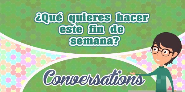 ¿Qué hiciste este fin de semana? - Spanish Circles