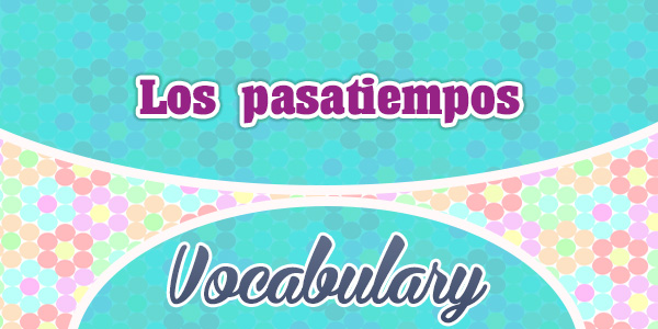 Los pasatiempos-The Hobbies - Spanish Circles