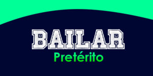 BAILAR (Pretérito) - Spanish Circles
