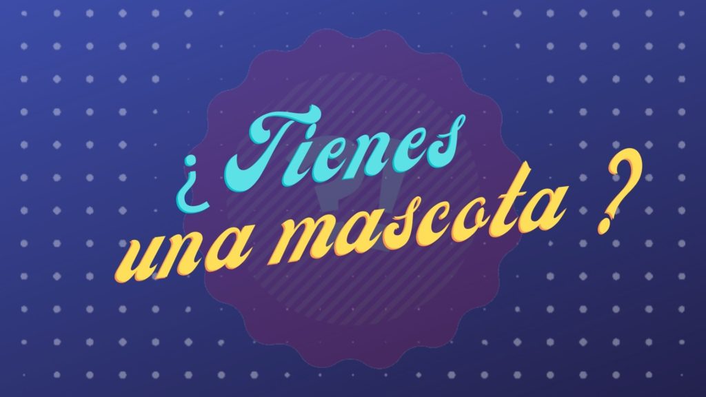 ¿Tienes una mascota? - Spanish Circles