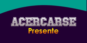 ACERCARSE (Presente) - Spanish Circles