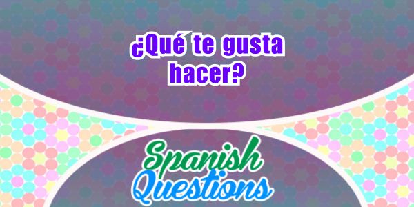 ¿Qué te gusta hacer? - Spanish Circles